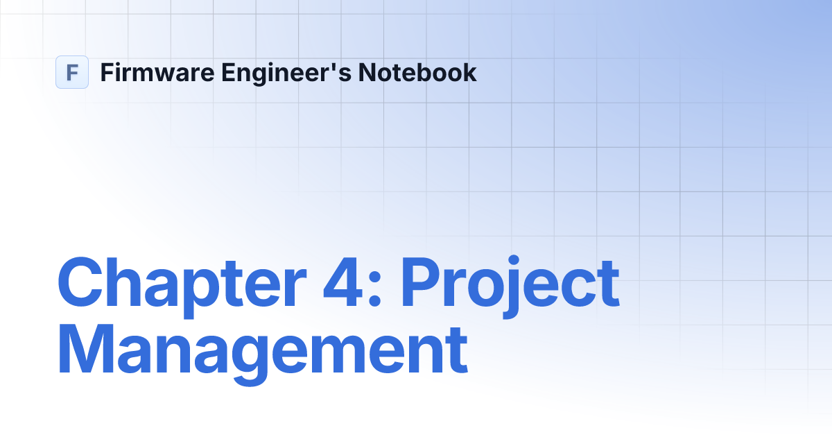 Chapter 4: Project Management | Firmware Engineer's Notebook