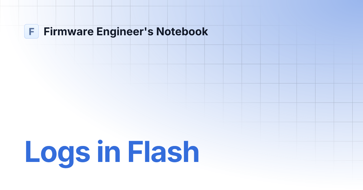 Logs in Flash | Firmware Engineer's Notebook