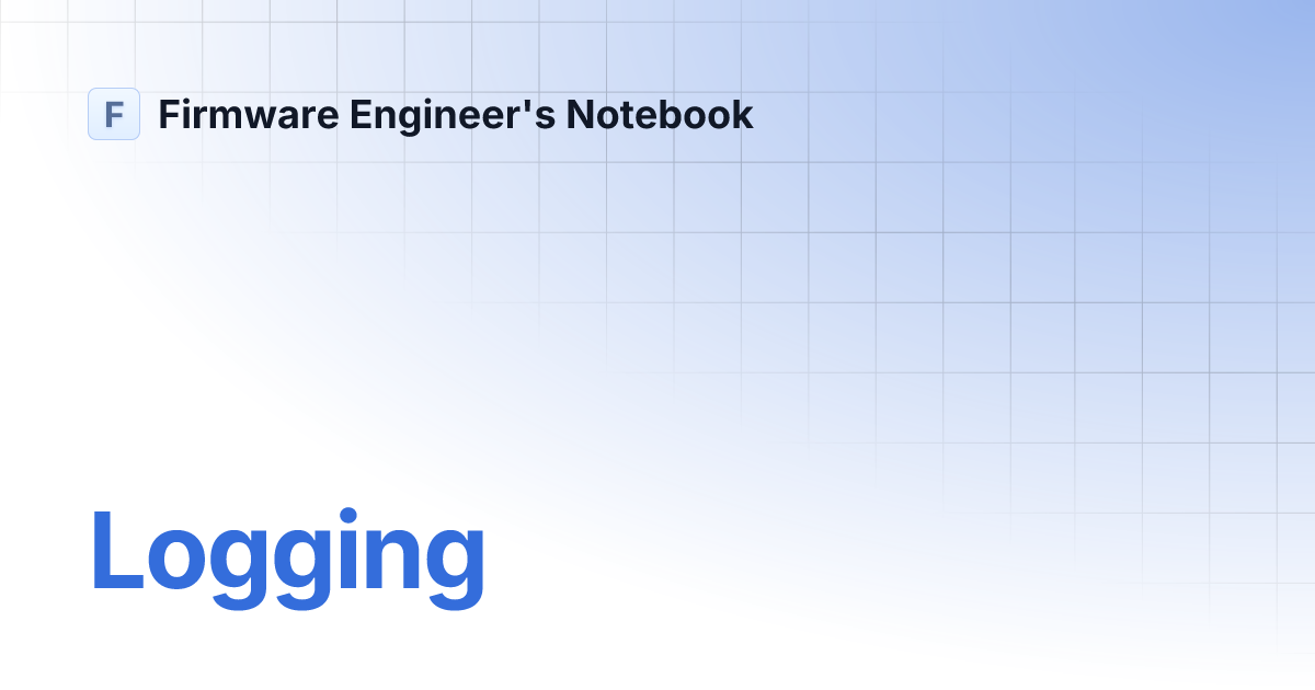 Logging | Firmware Engineer's Notebook