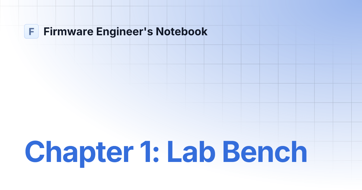 Chapter 1: Lab Bench | Firmware Engineer's Notebook